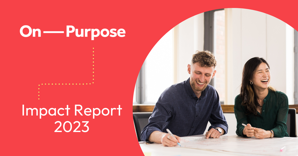 Our Impact: On Purpose Impact Report 2023 | On Purpose | On Purpose